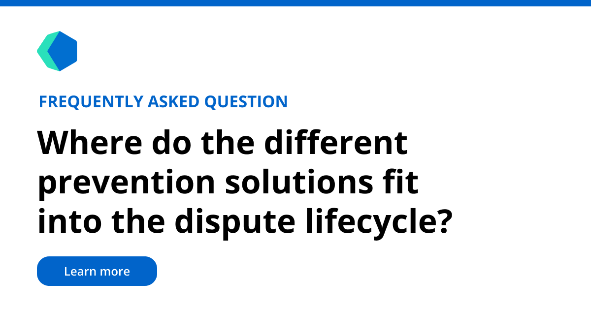 Kount FAQ: Prevention Solutions and the Dispute Lifecycle